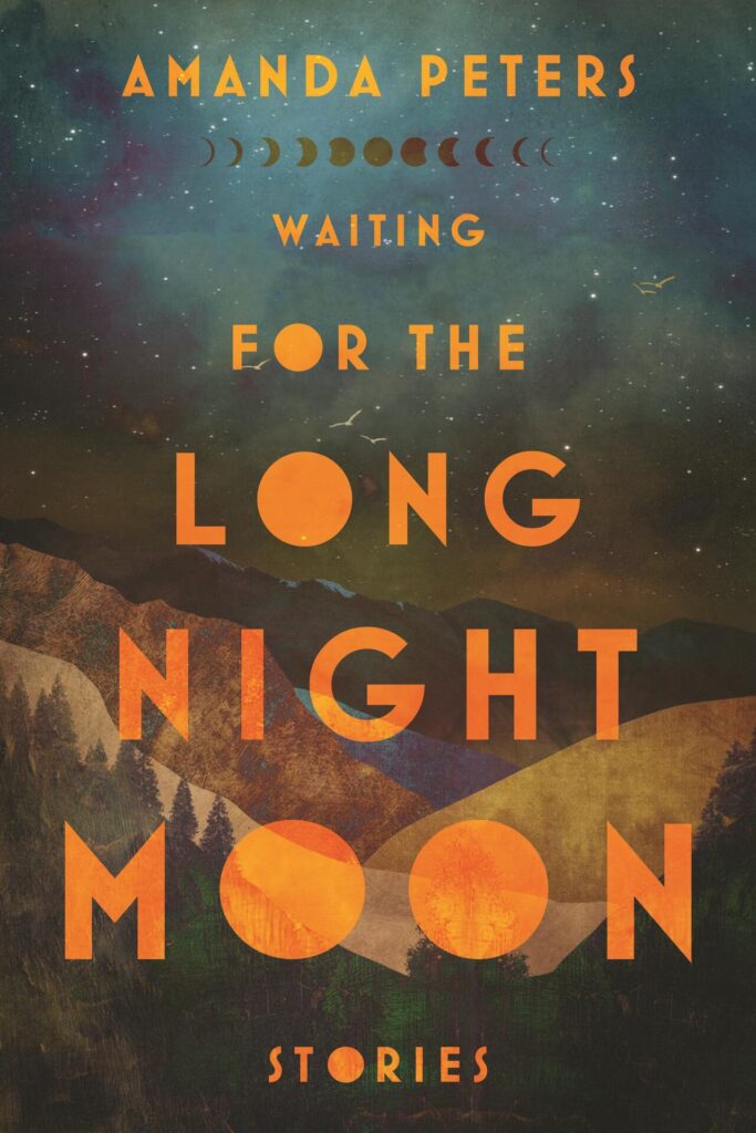 Cover Reveal for WAITING FOR THE LONG NIGHT MOON: STORIES by Amanda Peters! – Transatlantic Agency